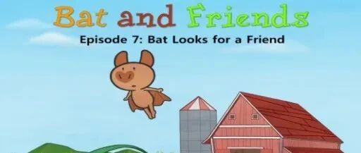 Bat and Friends 小蝙蝠和他的朋友们，全套视频+音频+PDF 英语启蒙动画- 大数跨境
