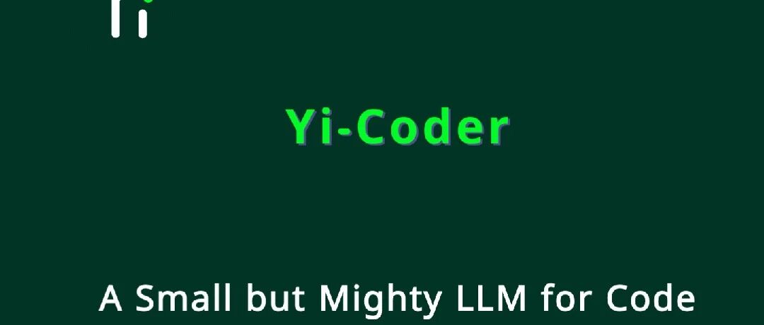【开源】Yi-Coder横空出世：15亿/90亿参数双版本，52种语言长上下文理解吊打Cursor？- 大数跨境